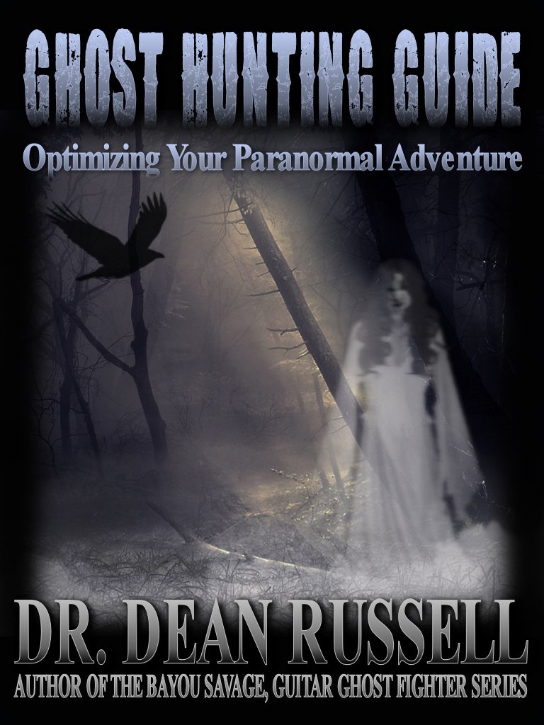Ghost Hunting Guide: Optimizing Your Paranormal Adventure by Dr. Dean ...